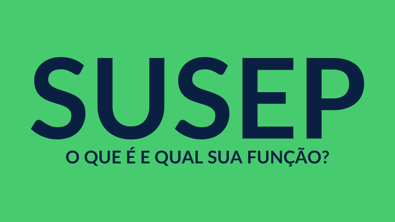 SUSEP: O que é e Qual a sua Função? Artigo COMPLETO!